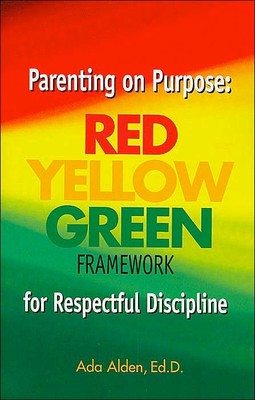 Parenting on Purpose: Red, Yellow, Green Framework for Respectful ...