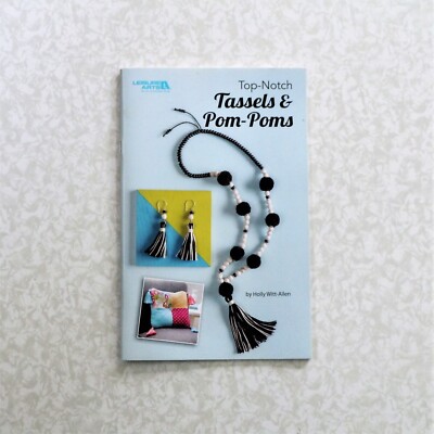 Tassels & Pom-Poms Top-Notch by Holly Witt-Allen Leisure Arts | eBay