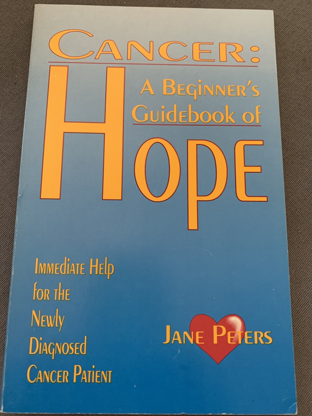 Cancer: A Beginner’s Guidebook of Hope for the Newly Diagnosed by Jane ...