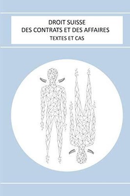 Droit suisse des contrats et des affaires: Textes et cas Prof Panayotis ...