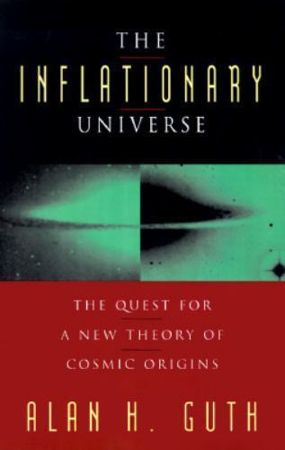 Inflationary Universe : The Quest for a New Theory of Cosmic Origins by ...