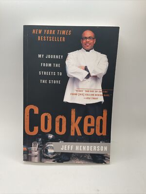 Cooked: My Journey from the Streets to the Stove - Jeff Henderson ...