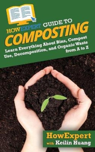 HowExpert Guide to Composting: Learn Everything About Bins, Compost Use, | eBay