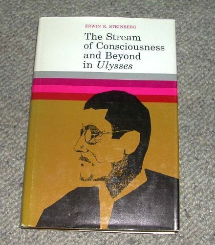 THE STREAM OF CONSCIOUSNESS AND BEYOND IN ULYSSES By Erwin Ray ...