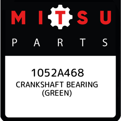 1052A468 Mitsubishi Crankshaft bearing (green) 1052A468, New Genuine ...