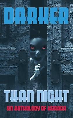 Darker Than Night : An Anthology of Horror by Daniel Baird, Andrew ...