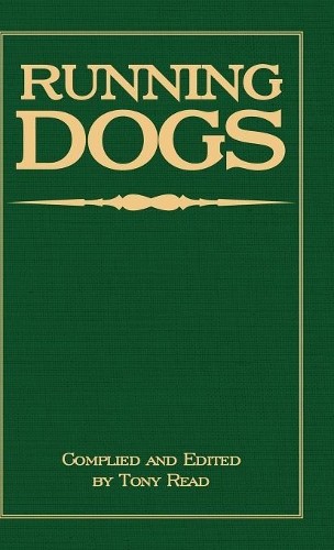 Tony Read Running Dogs - Or, Dogs That Hunt By Sight - The E (Gebundene ...