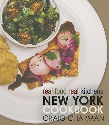 Real Food, Real Kitchens: New York Cookbook by Chapman, Craig ...