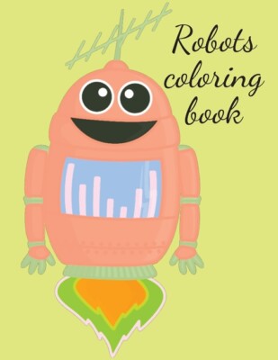 Robots Coloring Book 9781716259227| eBay