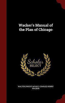 Wacker's Manual of the Plan of Chicago by Charles Henry Wacker and ...