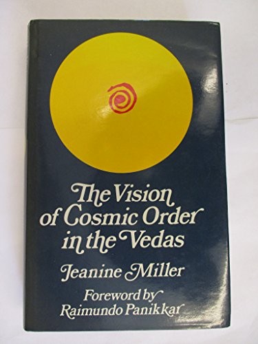 VISION OF COSMIC ORDER IN THE VEDAS By Jeanine Miller - Hardcover ...