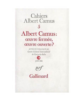 Albert Camus: Uvre Fermaee, Uvre Ouverte?: Actes Du Colloque Du Centre ...