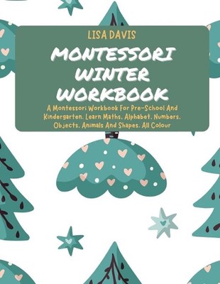 Montessori Winter Workbook: A Montessori Workbook For Pre-School And ...