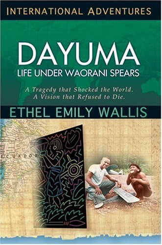 Dayuma: Life Under Waorani Spears: A Tragedy That Shocked The Wo ...