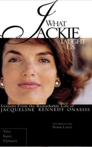 What Jackie Taught Us : Lessons from the Remarkable Life of Jacqueline ...