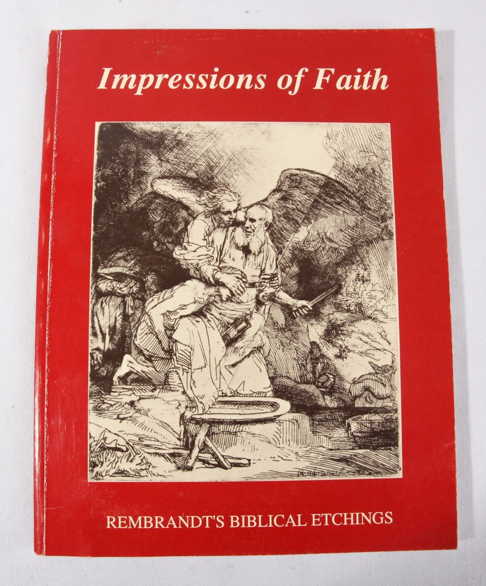 Impressions of Faith: Rembrandt's Biblical Etchings, 1989 PB, Catalog ...