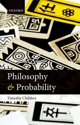 Philosophy and Probability by Timothy Childers (2013, Trade Paperback ...