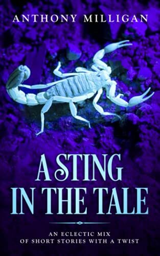 Sting in the Tale : An Eclectic Mix of Short Stories with a Twist by ...
