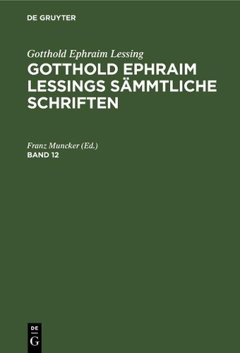 Gotthold Ephraim Lessing: Gotthold Ephraim Lessings Sämmtlich ...