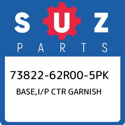 73822-62R00-5PK Suzuki Base,i/p ctr garnish 7382262R005PK, New Genuine ...