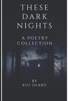 These Dark Nights: A Poetry Collection by Rui Shane Paperback Book | eBay