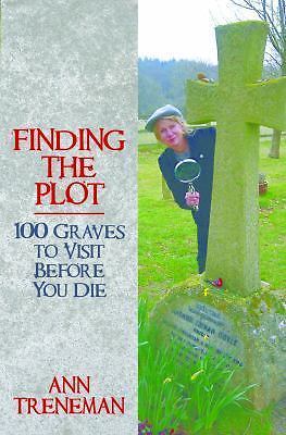 Finding the Plot : 100 Graves to Visit Before You Die by Ann Treneman ...