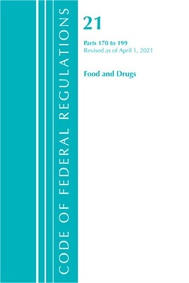 Code of Federal Regulations, Title 21 Food and Drugs 170-199, Revised ...