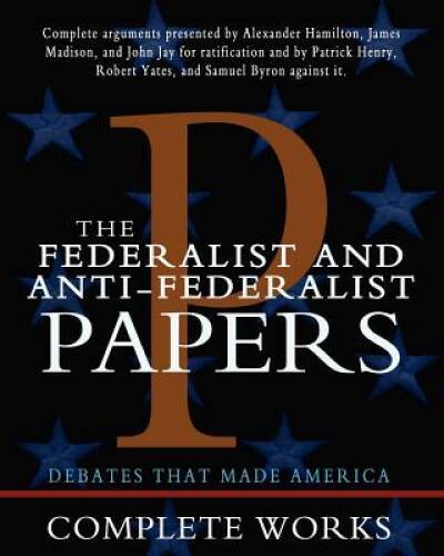 The Federalist and Anti-Federalist Papers - Paperback - GOOD ...