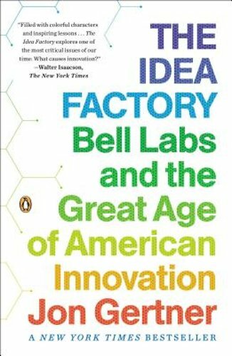 The Idea Factory: Bell Labs and the Great Age of American Innovation by ...