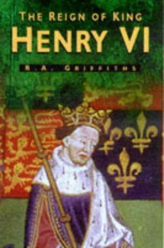 Griffiths, R. A. The Reign of King Henry VI 9780750916097 | eBay