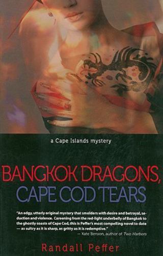 Bangkok Dragons, Cape Cod Tears by Randall Peffer (2009, Trade ...