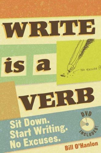 Write Is a Verb: Sit Down. Start Writing. No Excuses. [With DVD ...