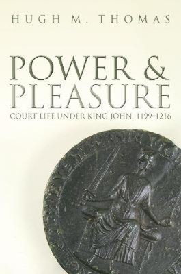 Power and Pleasure: Court Life Under King John, 1199-1216 [Hardback] | eBay
