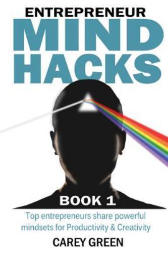 Entrepreneur Mind Hacks - Book 1 : Top Entrepreneurs Share Powerful ...