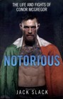 Notorious: The Life and Fights of Conor McGregor Slack, Jack Good Book ...