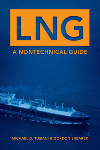 LNG: A Nontechnical Guide - Hardcover By Tusiani, Michael D. - GOOD ...