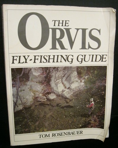 THE ORVIS FLY-FISHING GUIDE SOFTCOVER BOOK BY TOM ROSENBAUER COPYRIGHT ...