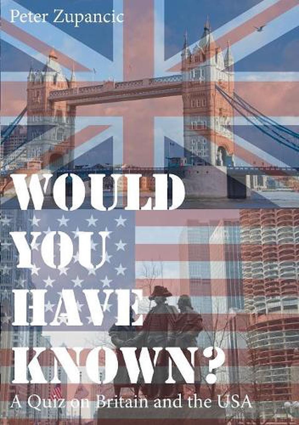 Would You Have Known?: A Quiz on Britain and the USA by Dr Peter ...
