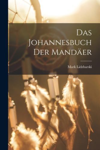 Das Johannesbuch der Mandäer by Mark Lidzbarski (2022, Trade Paperback ...