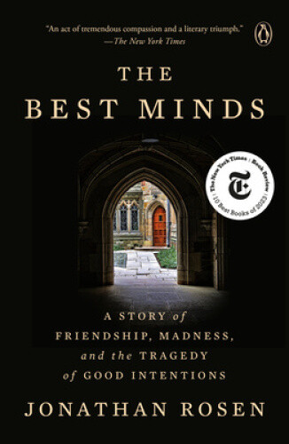 The Best Minds: A Story of Friendship, Madness, and the Tragedy of Good ...