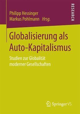 Globalisierung Als Auto-Kapitalismus : Studien Zur Globalität Moderner ...