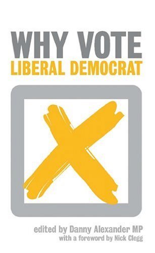 Why Vote Liberal Democrat? by Foreword by Nick Clegg Paperback ...
