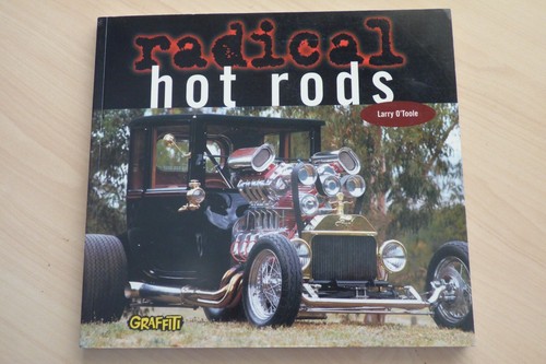 RADICAL HOT RODS Larry O'Toole SC Graffiti 1st Edition 2002 | eBay