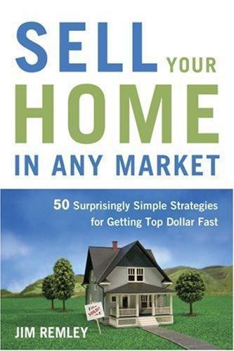 Sell Your Home in Any Market : 50 Surprisingly Simple Strategies for ...
