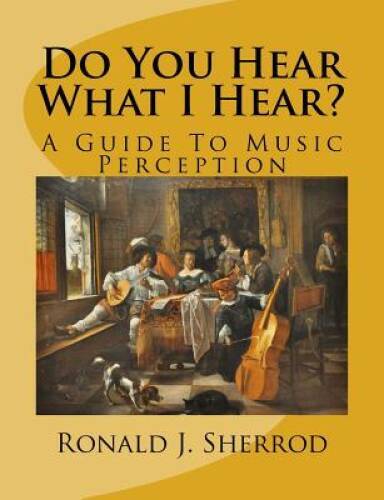 Do You Hear What I Hear: A Guide To Music Perception - Paperback - GOOD ...