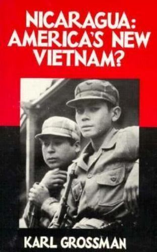 Nicaragua : America's New Vietnam by Karl Grossman (1985, Trade ...