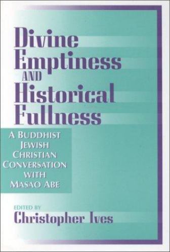 Divine Emptiness and Historical Fullness : A Buddhist-Jewish-Christian ...