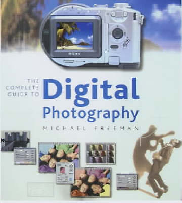Complete Guide to Digital Photography : Equipment and Techniques for ...
