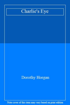 Charlie's Eye-Dorothy Horgan, 9780241136812 9780241136812 | eBay UK