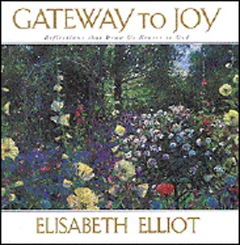 Gateway to Joy: Reflections That Draw Su Nearer to God by Elisabeth Elliot: New 9781569551219| eBay